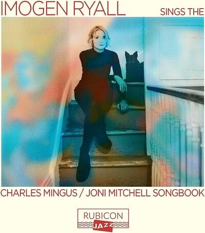 Imogen Ryall Sings the Charles Mingus/Joni Mitchell Songbook - Imogen ...